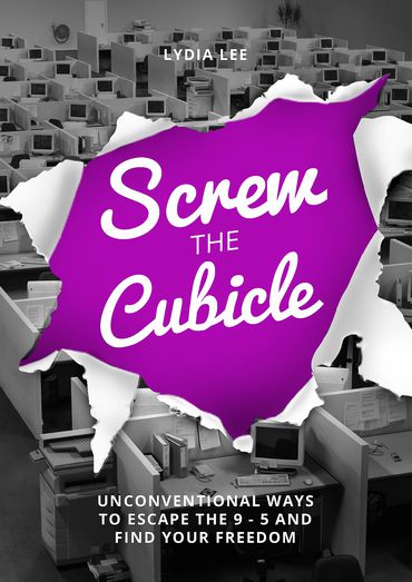 Screw The Cubicle by Lydia Lee - Publishizer